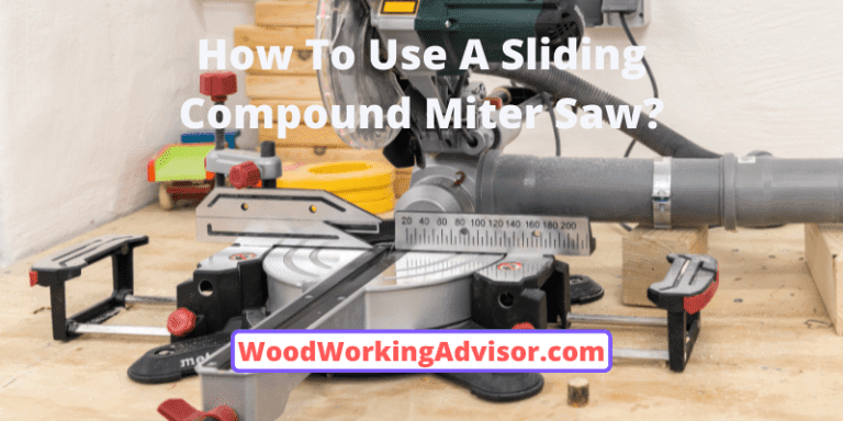 How To Use A Sliding Compound Miter Saw? [A Beginner Guide]