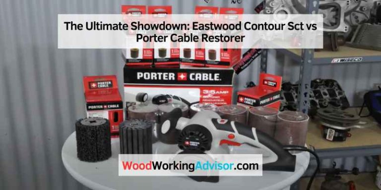 The Ultimate Showdown: Eastwood Contour Sct vs Porter Cable Restorer