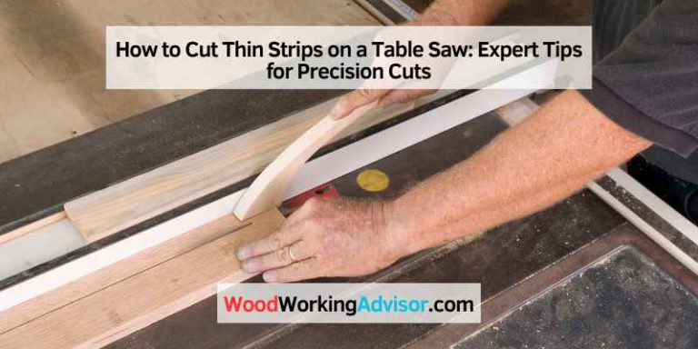 How to Cut Thin Strips on a Table Saw: Expert Tips for Precision Cuts