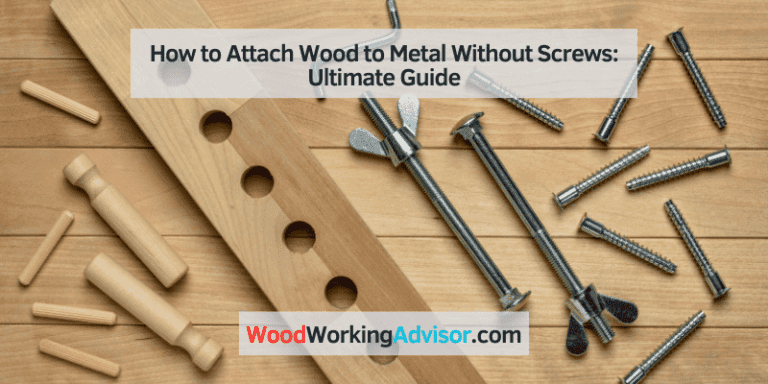 How to Attach Wood to Metal Without Screws: Ultimate Guide