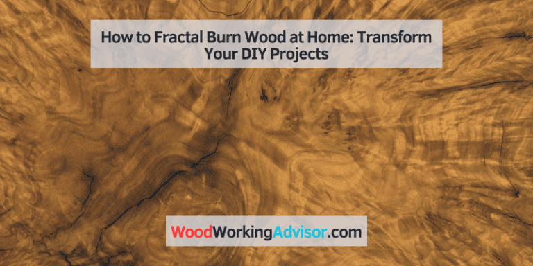 How to Fractal Burn Wood at Home: Transform Your DIY Projects