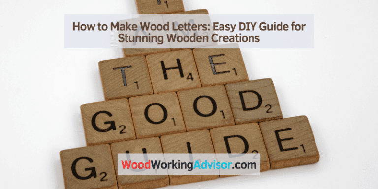 How to Make Wood Letters: Easy DIY Guide for Stunning Wooden Creations