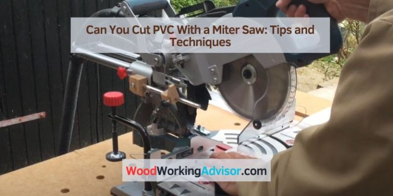 Can You Cut PVC With a Miter Saw: Tips and Techniques