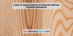 Cedar Vs Cypress Wood: Unveiling the Ultimate Durability Showdown