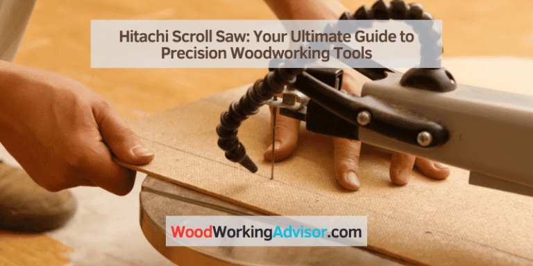 Hitachi Scroll Saw: Your Ultimate Guide to Precision Woodworking Tools