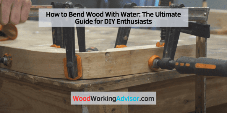 How to Bend Wood With Water: The Ultimate Guide for DIY Enthusiasts