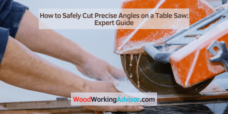 How to Safely Cut Precise Angles on a Table Saw: Expert Guide