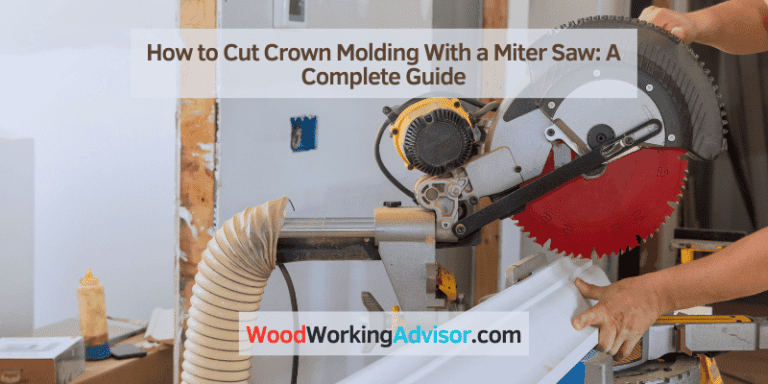 How to Cut Crown Molding With a Miter Saw: A Complete Guide