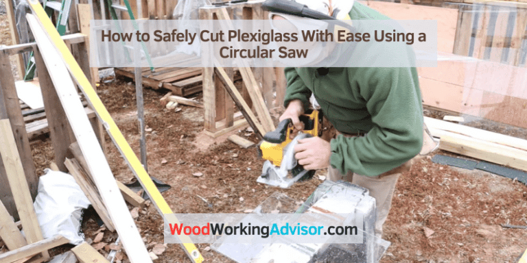 How to Safely Cut Plexiglass With Ease Using a Circular Saw