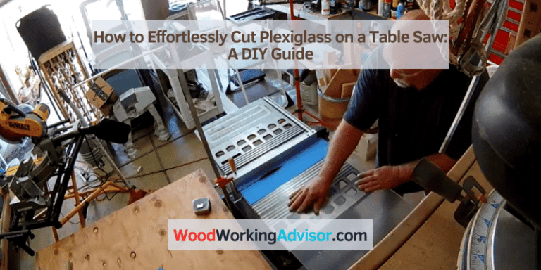 How to Effortlessly Cut Plexiglass on a Table Saw: A DIY Guide