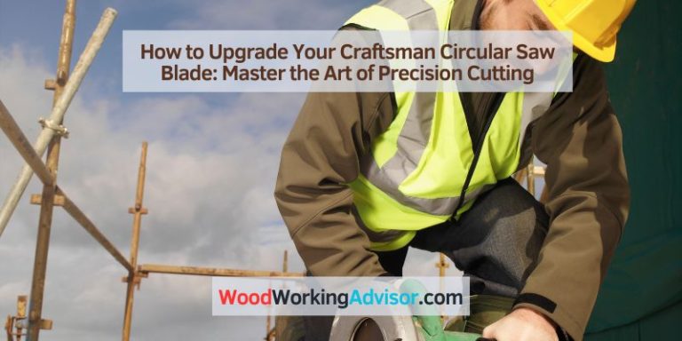 How to Upgrade Your Craftsman Circular Saw Blade: Master the Art of ...
