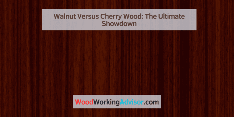 Walnut Versus Cherry Wood: The Ultimate Showdown