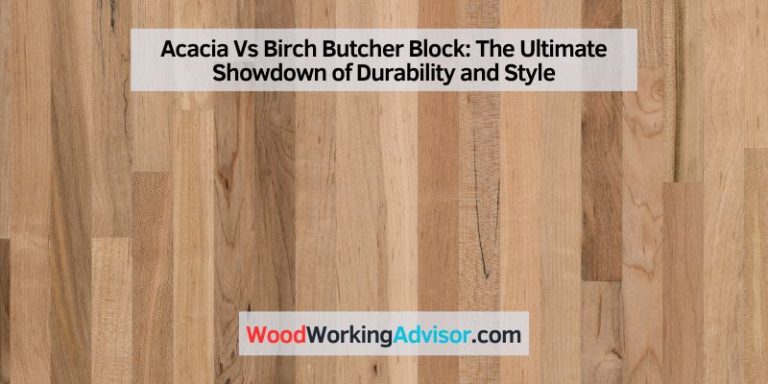 Acacia Vs Birch Butcher Block: The Ultimate Showdown of Durability and ...
