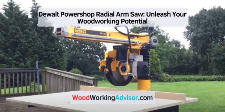 Dewalt Powershop Radial Arm Saw: Unleash Your Woodworking Potential