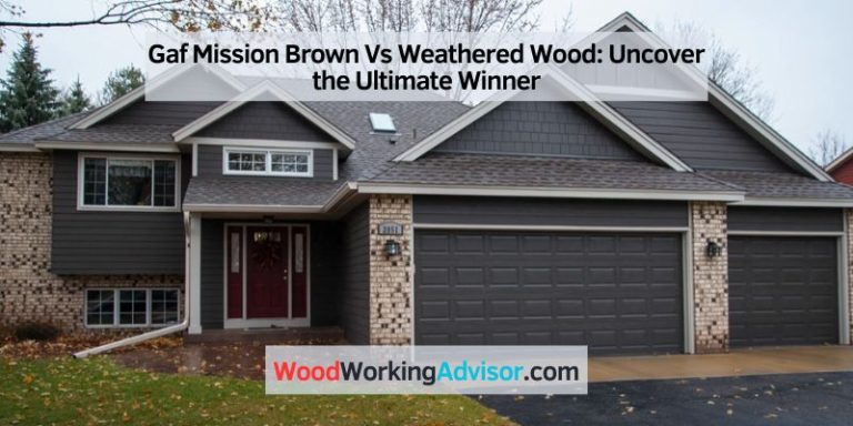 Gaf Mission Brown Vs Weathered Wood: Uncover the Ultimate Winner