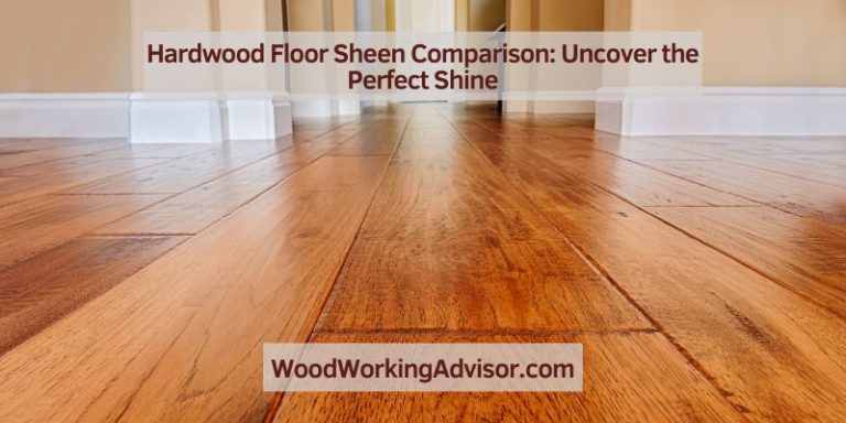 Hardwood Floor Sheen Comparison: Uncover the Perfect Shine