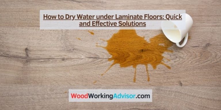 How to Dry Water under Laminate Floors: Quick and Effective Solutions