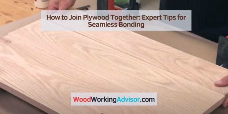 How to Join Plywood Together: Expert Tips for Seamless Bonding
