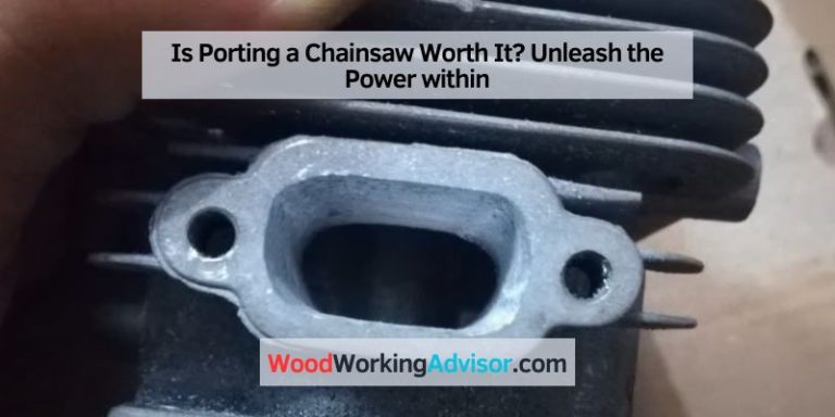 Is Porting a Chainsaw Worth It? Unleash the Power Within