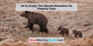 Jet Vs Grizzly: The Ultimate Showdown for Powerful Tools