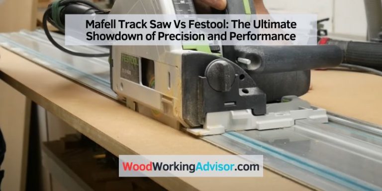 Mafell Track Saw Vs Festool: The Ultimate Showdown of Precision and ...