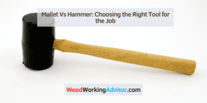 Mallet Vs Hammer: Choosing the Right Tool for the Job