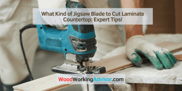 What Kind of Jigsaw Blade to Cut Laminate Countertop: Expert Tips!