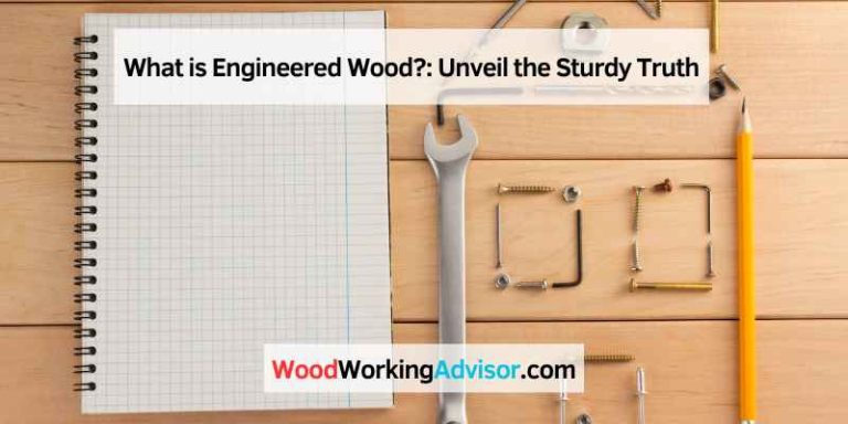 What is Engineered Wood?: Unveil the Sturdy Truth