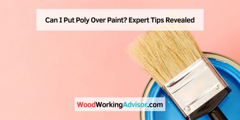 Can I Put Poly Over the Paint? Expert Tips Revealed