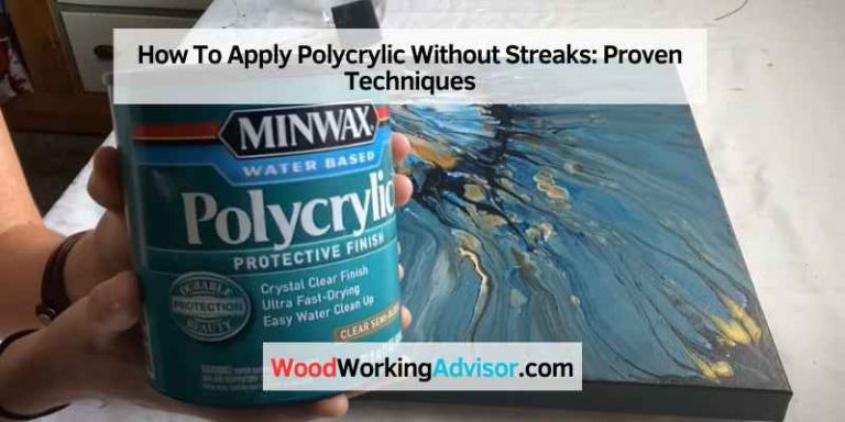 How To Apply Polycrylic Without Streaks: Proven Techniques