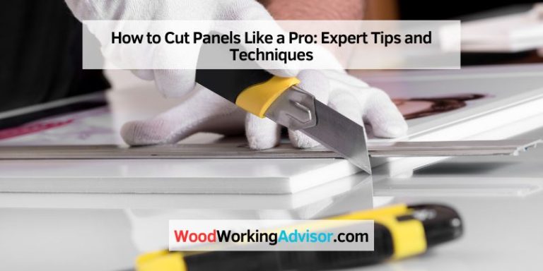 How to Cut Panels Like a Pro: Expert Tips and Techniques