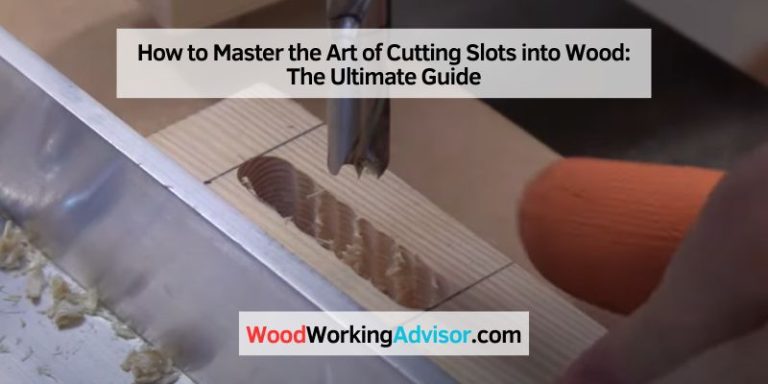 How to Master the Art of Cutting Slots into Wood: The Ultimate Guide