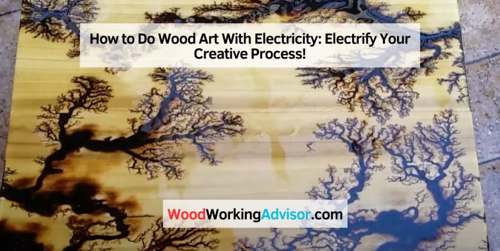 How to Do Wood Art With Electricity: Electrify Your Creative Process!