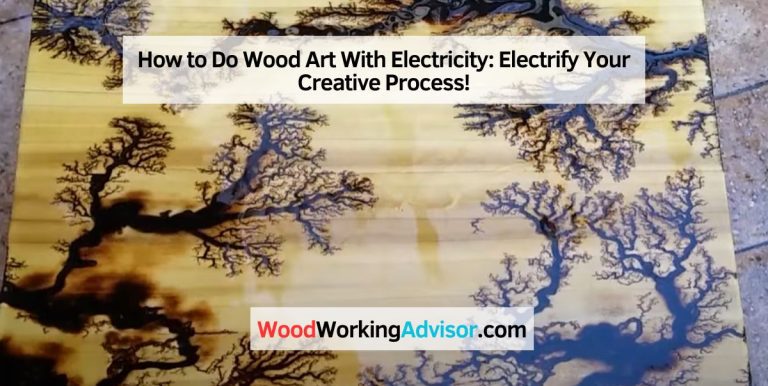 How to Do Wood Art With Electricity: Electrify Your Creative Process!