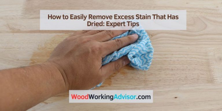How to Easily Remove Excess Stain That Has Dried: Expert Tips