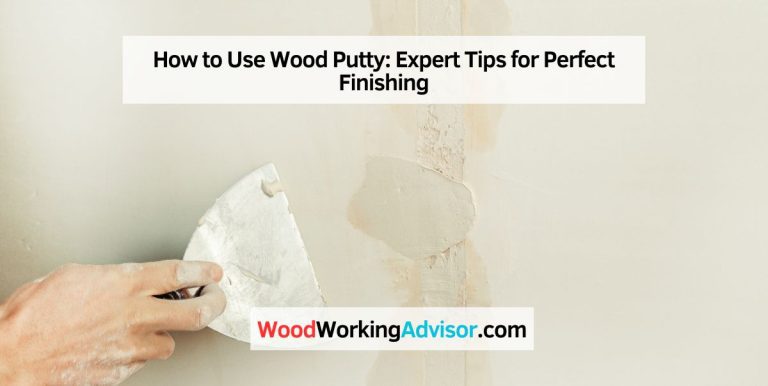 How to Use Wood Putty: Expert Tips for Perfect Finishing