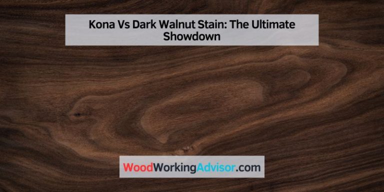 Kona Vs Dark Walnut Stain: The Ultimate Showdown
