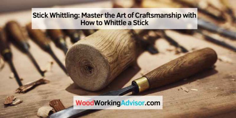 Stick Whittling: Master the Art of Craftsmanship with How to Whittle a ...