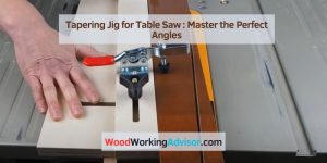 Tapering Jig for Table Saw : Master the Perfect Angles