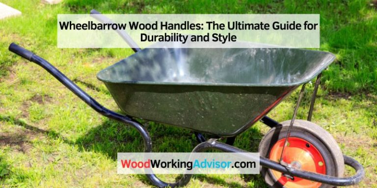 Wheelbarrow Wood Handles: The Ultimate Guide for Durability and Style