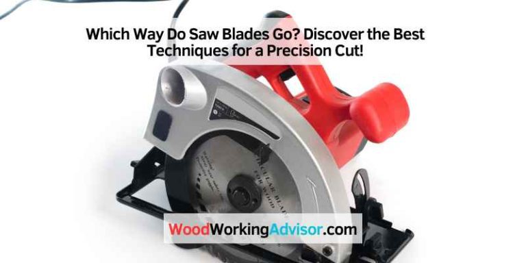 Which Way Do Saw Blades Go? Discover the Best Techniques for a ...