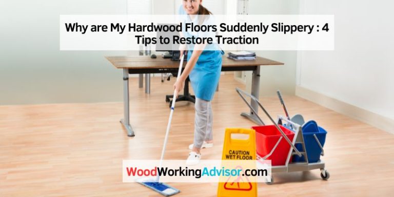 Why are My Hardwood Floors Suddenly Slippery: 4 Tips to Restore Traction