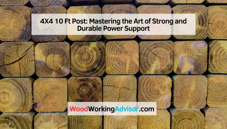 4X4 10 Ft Post: Mastering the Art of Strong and Durable Power Support
