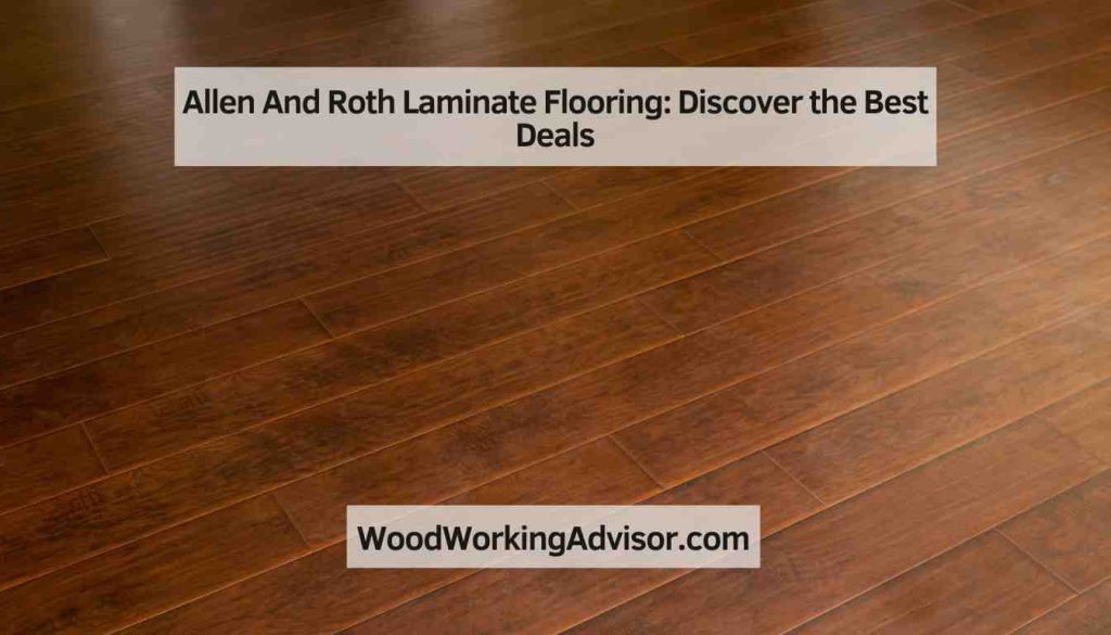Allen And Roth Laminate Flooring: Discover the Best Deals