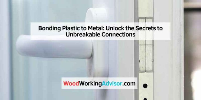 Bonding Plastic to Metal: Unlock the Secrets to Unbreakable Connections