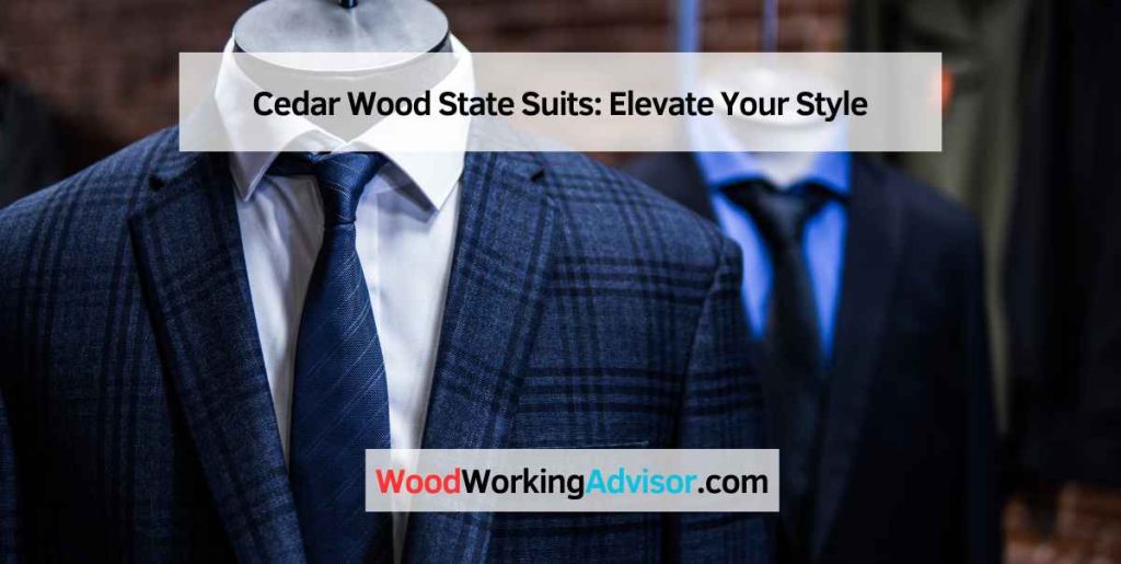 Cedar Wood State Suits: Elevate Your Style