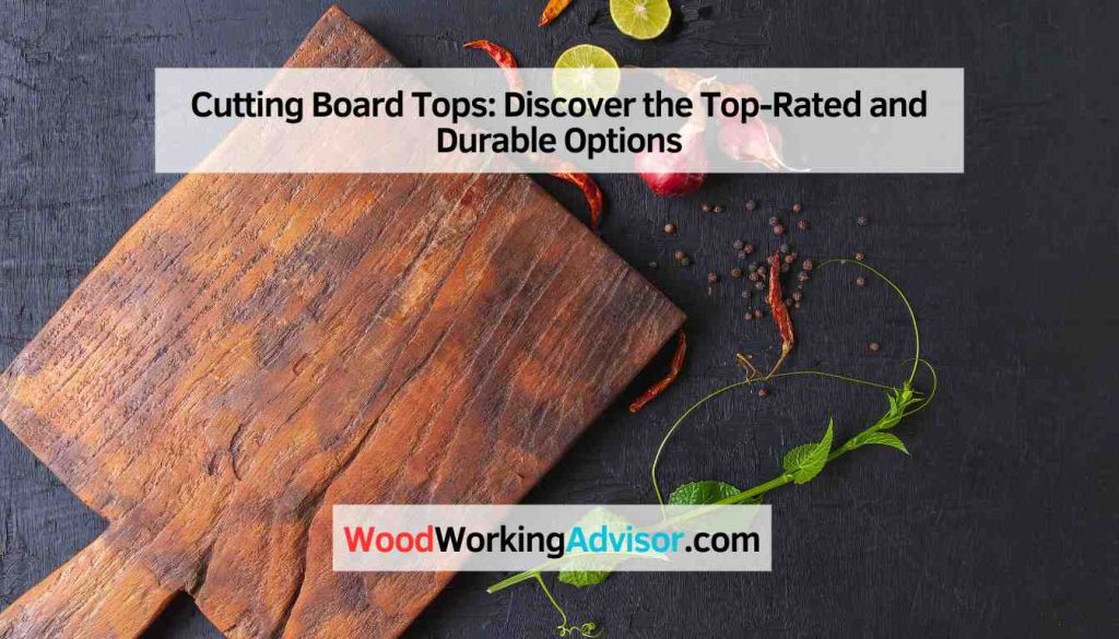 Cutting Board Tops: Discover the Top-Rated and Durable Options