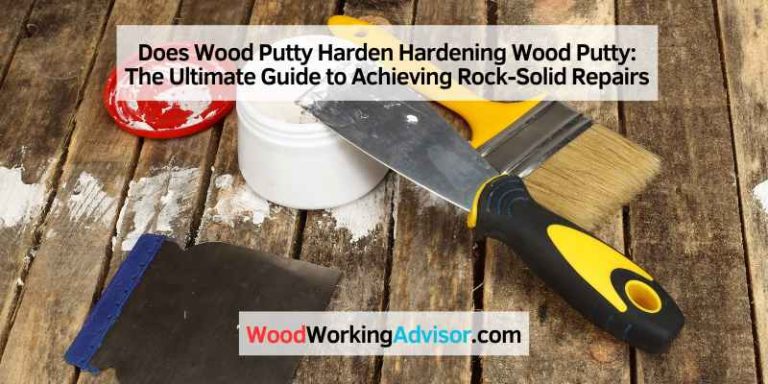 Does Wood Putty Harden Hardening Wood Putty: The Ultimate Guide to ...