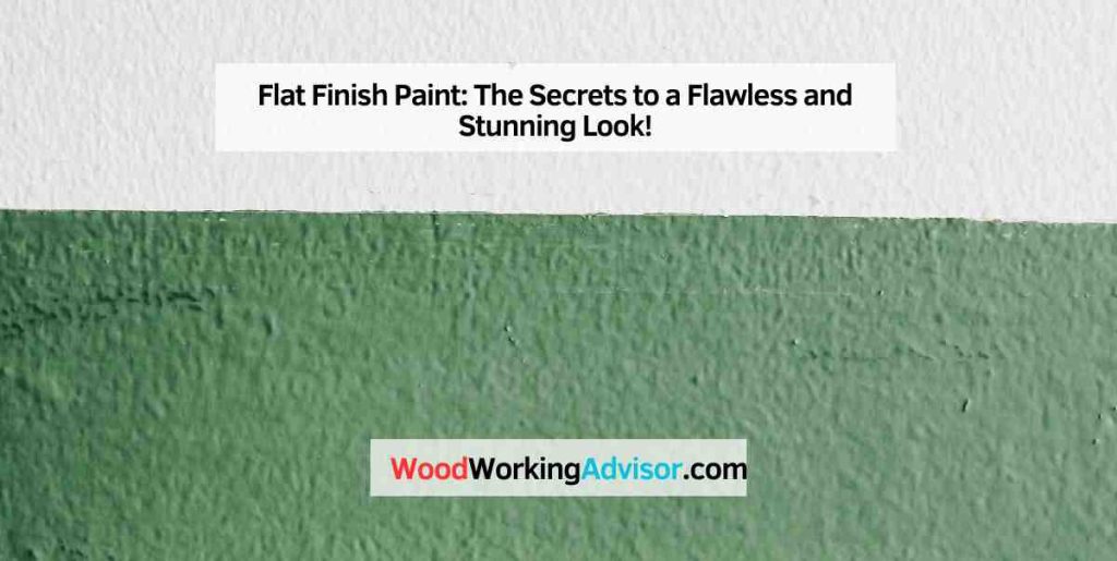 Flat Finish Paint: The Secrets to a Flawless and Stunning Look!