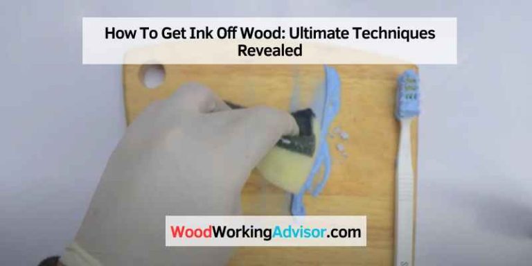 How To Get Ink Off Wood: Ultimate Techniques Revealed
